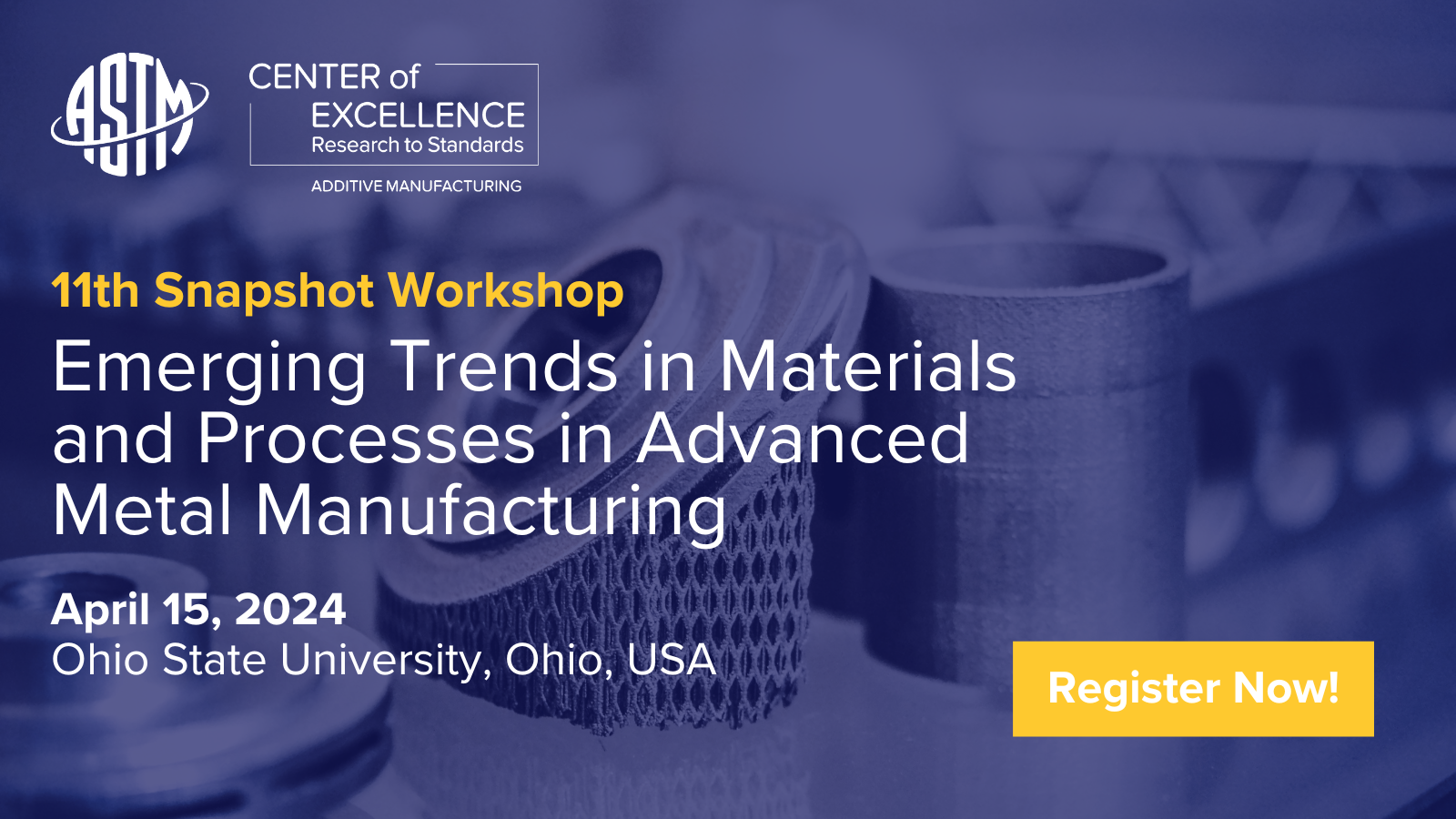 11th Additive Manufacturing Center of Excellence Snapshot Workshop - AM CoE